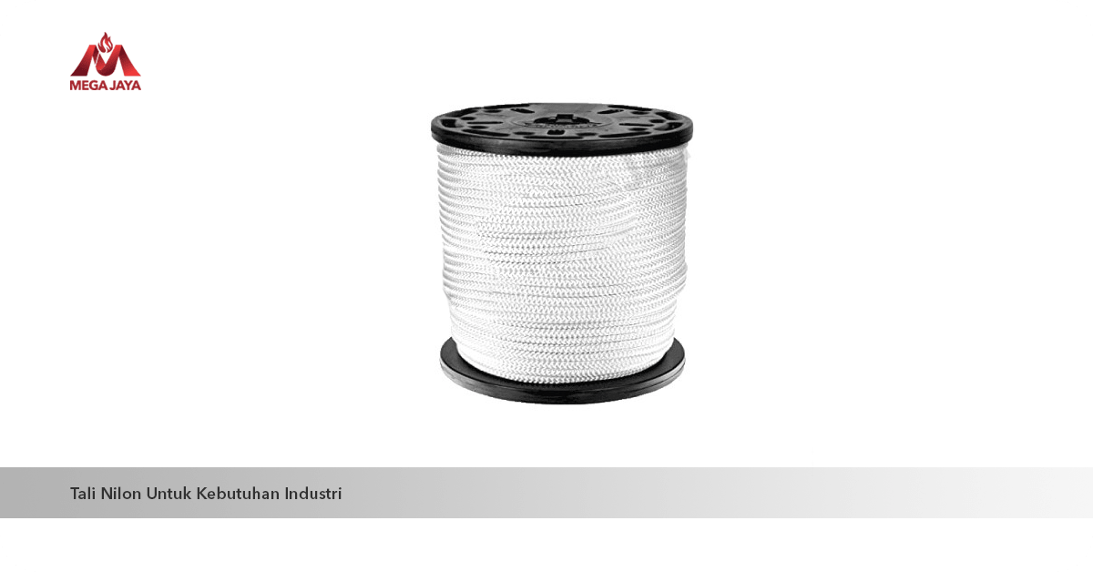 Pengertian Tali Nilon, Ukuran, Jenis, Hingga Penggunaan Untuk Industri