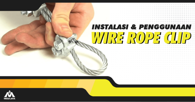 Wire Rope Clip: Cara Melakukan Instalasi atau Penggunaan