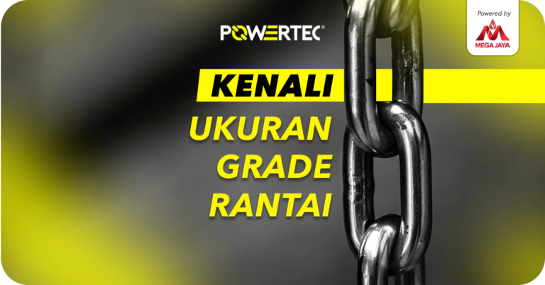 Simak! Ketahui Perbedaan Setiap Grade Pada Rantai Untuk Alat Lifting