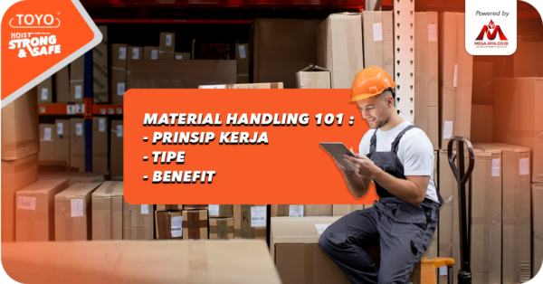 Material Handling 101: Prinsip Kerja, Tipe, dan Benefit