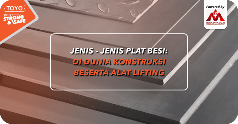 Jenis Plat Besi di Dunia Konstruksi beserta Alat Liftingnya