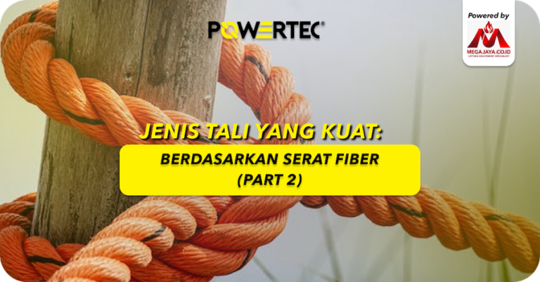 Jenis-jenis tali yang kuat berdasarkan Jenis Serat Fiber (Part 2)