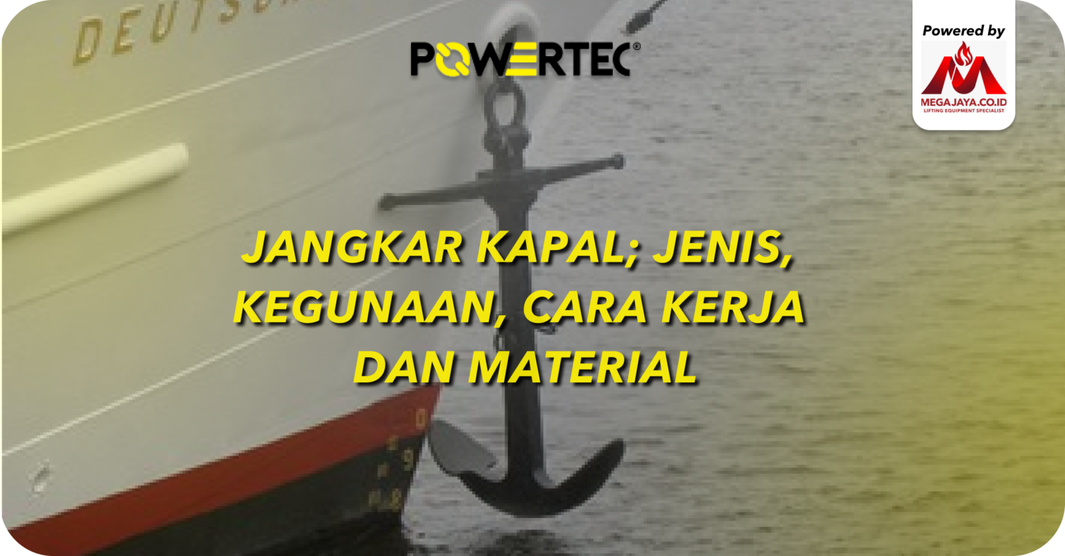 Apa itu Jangkar Kapal; Jenis, Kegunaan, Cara Kerja dan Material